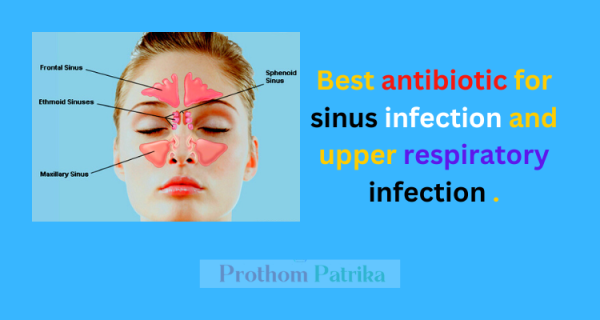 Best antibiotic for sinus infection and upper respiratory infection